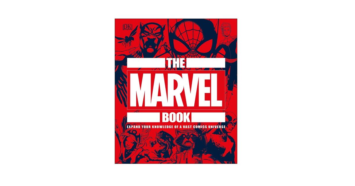 The Marvel Book : Expand Your Knowledge Of A Vast Comics Universe ...