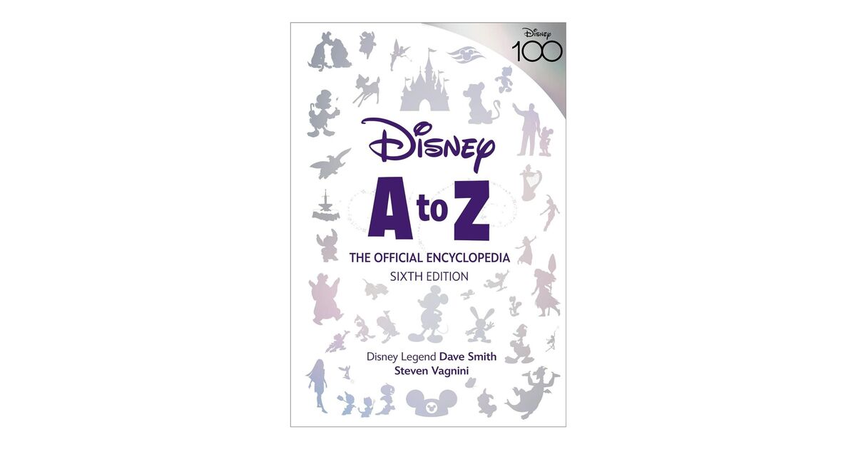 Disney A to Z The Official Encyclopedia, Sixth Edition (Disney Editions ...