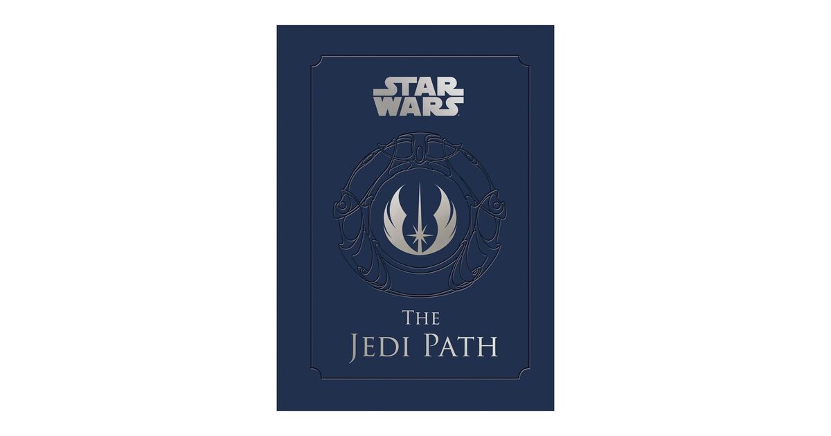 Star Wars - the Jedi Path: A Manual for Students of the Force : The ...