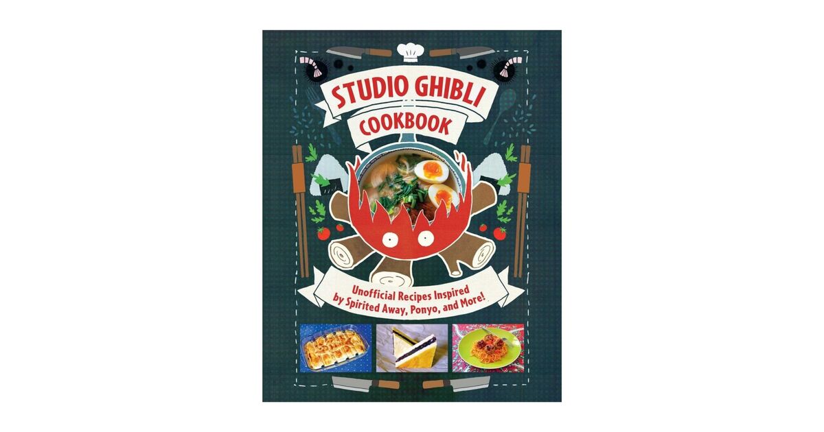 Studio Ghibli Cookbook : Unofficial Recipes Inspired by Spirited Away ...
